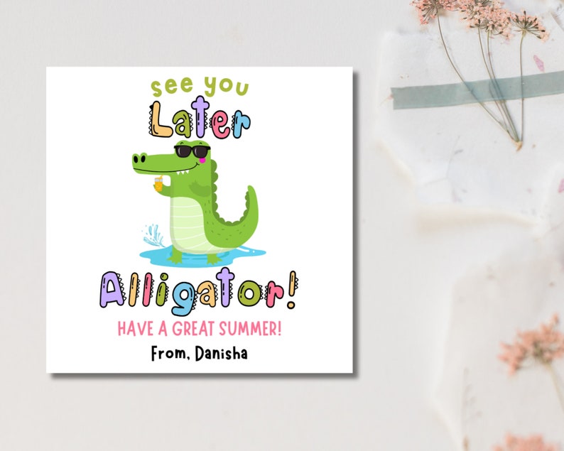 Editable Last Day of School Tag End of Year Friends Gift Tags Alligator ...
