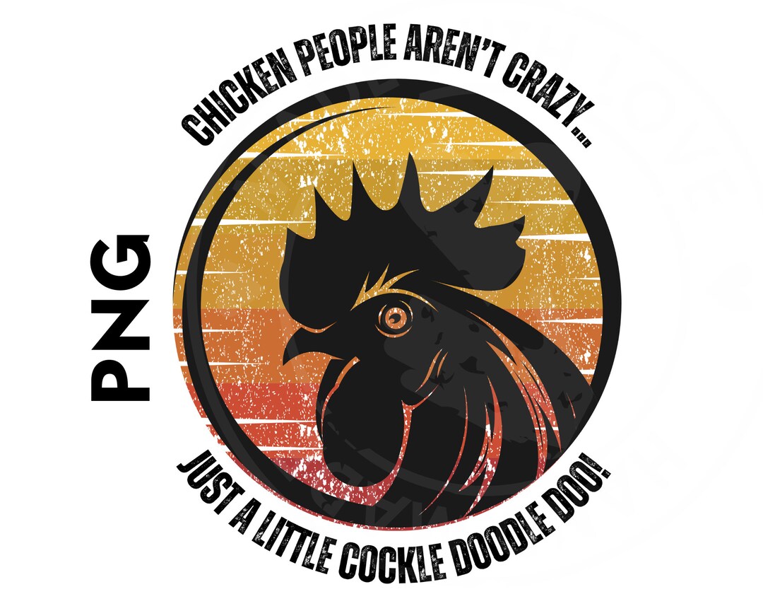 Rooster, Chicken Aren't Crazy They Are Just A Little Cockle Doodle Doo ...