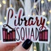Library Squad Sticker, Matte Sticker, Book Stickers, Reading Stickers ...