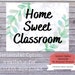 Home Sweet Classroom Classroom Download Class Poster - Etsy