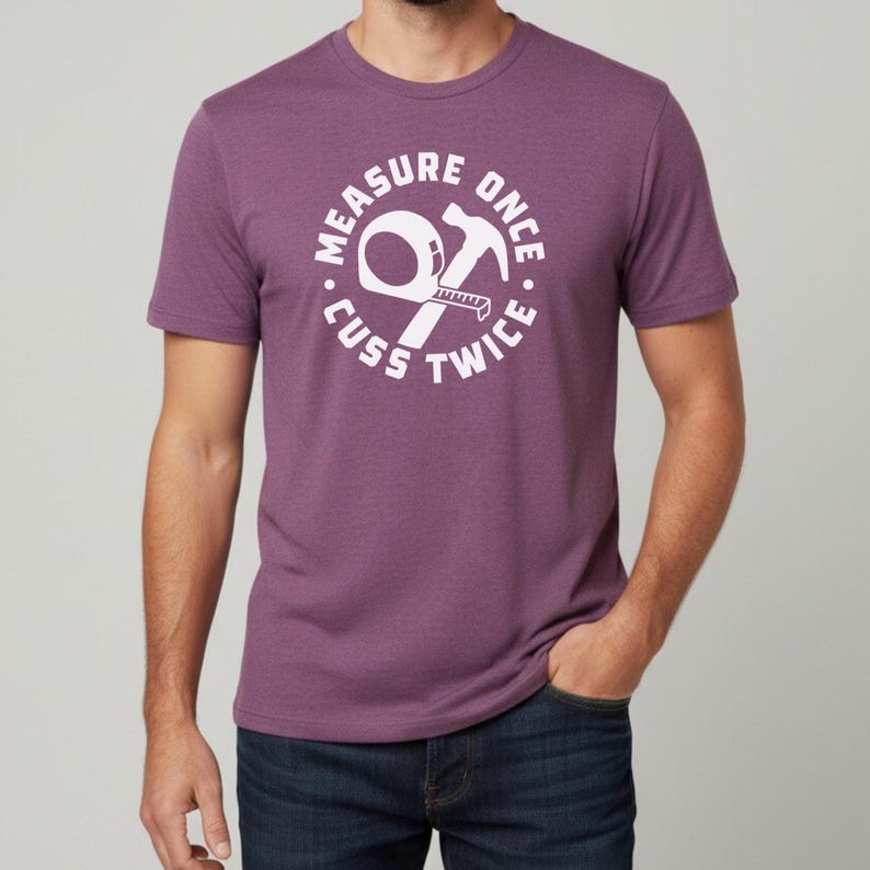 Measure Twice Cuss Once T-shirt, Funny Dad Workwear Tee - Etsy
