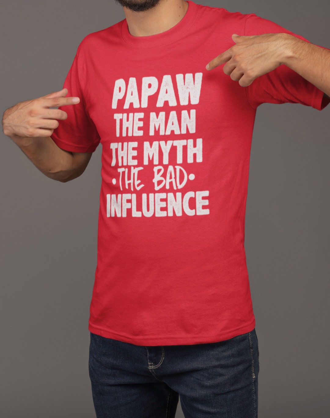 Papaw the Man the Myth the Bad Influence T Shirt - Etsy