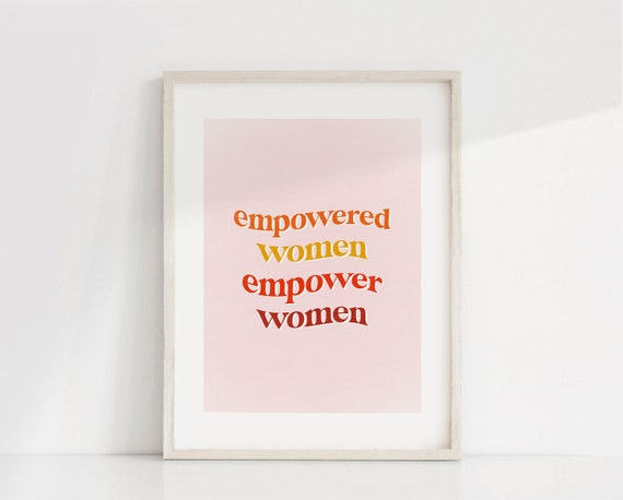 Empowered Women Empower Women Printable Feminist Motivational Quote
