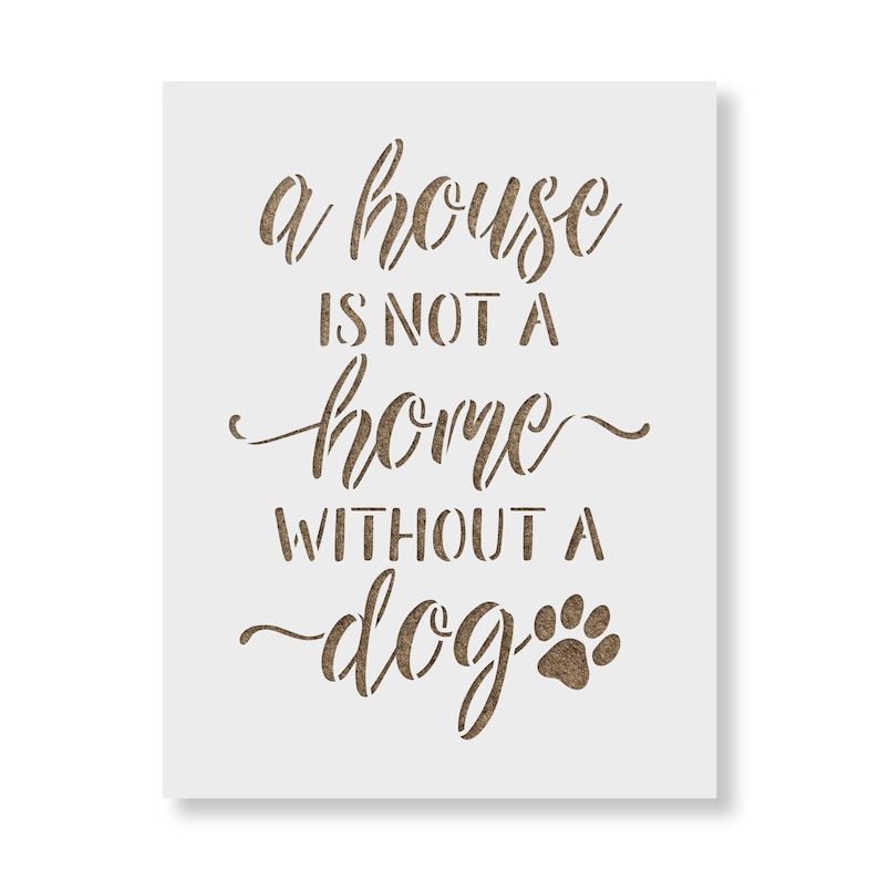 House is Not A Home Without A Dog Stencil Reusable Stencils - Etsy