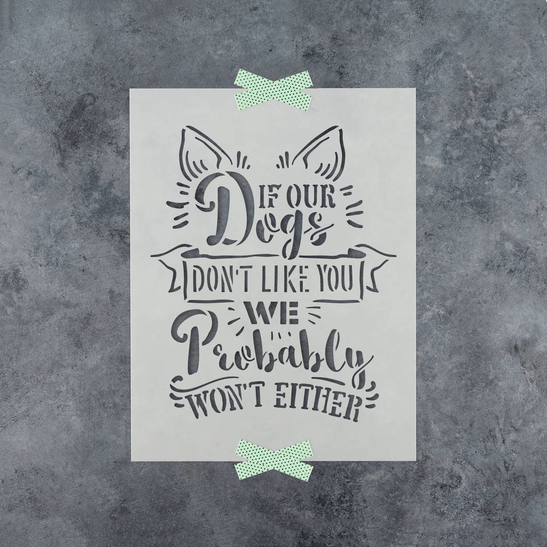 If Our Dogs Don't Like You Stencil - Dog Stencil, Animal Stencil, Dog ...