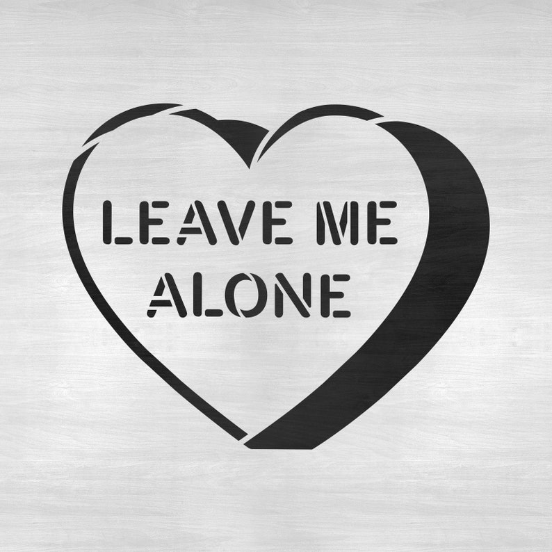 Leave Me Alone Valentines Heart Stencil Durable & Reusable | Etsy