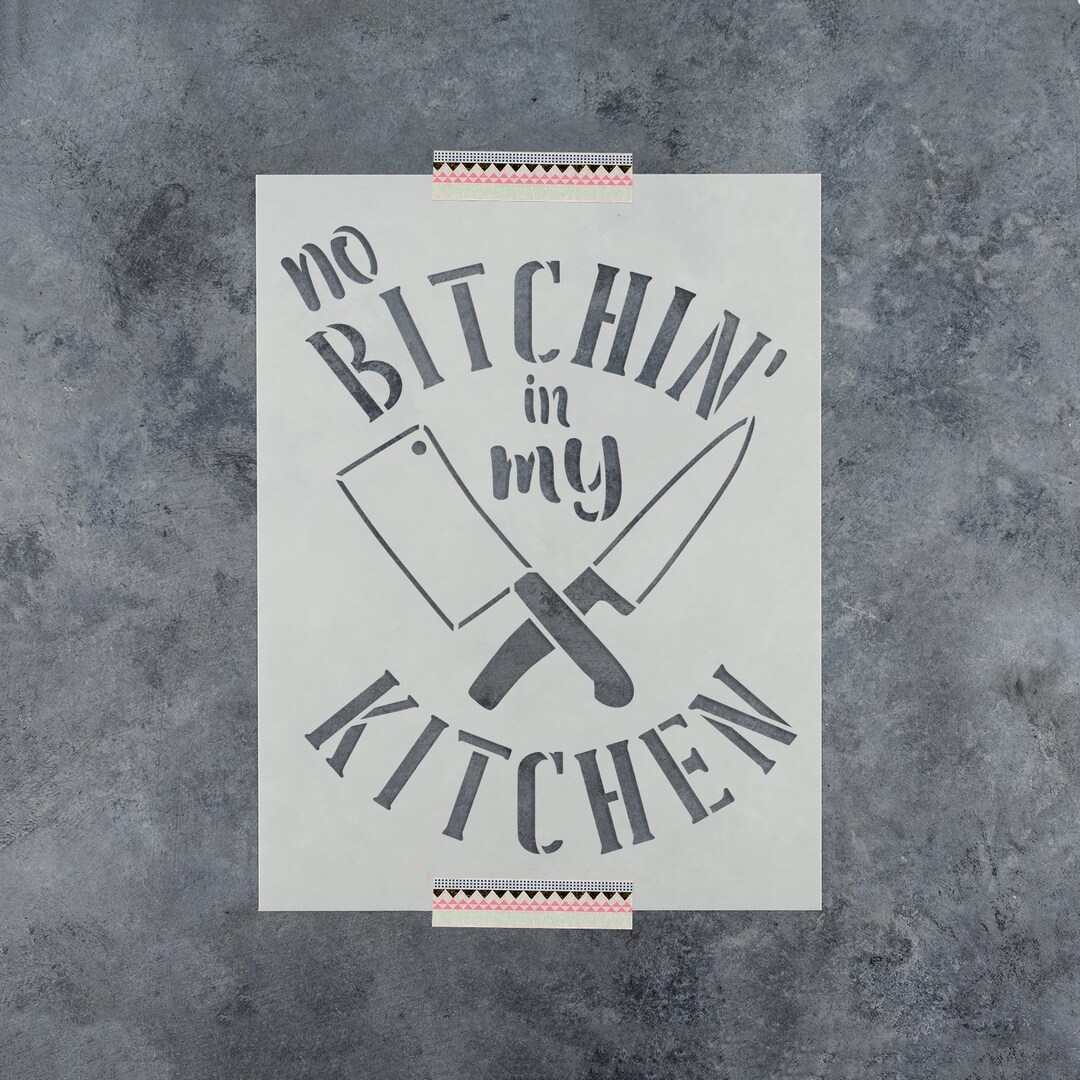 No Bitchin in My Kitchen Stencil - Kitchen Stencil, Funny Stencil, Cook ...