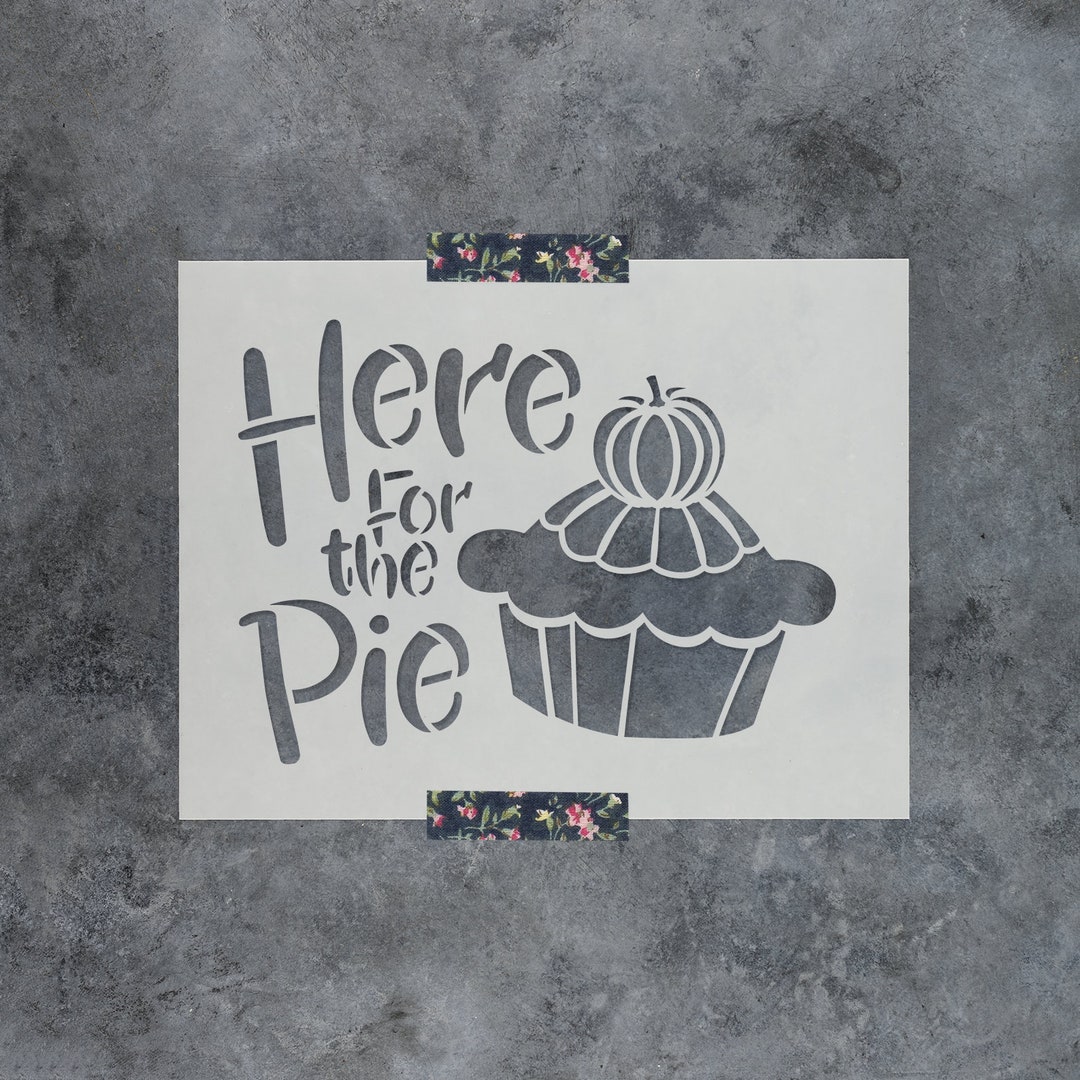 Here for the Pie Stencil - Pie Stencil, Here for the Pie, Thanksgiving ...