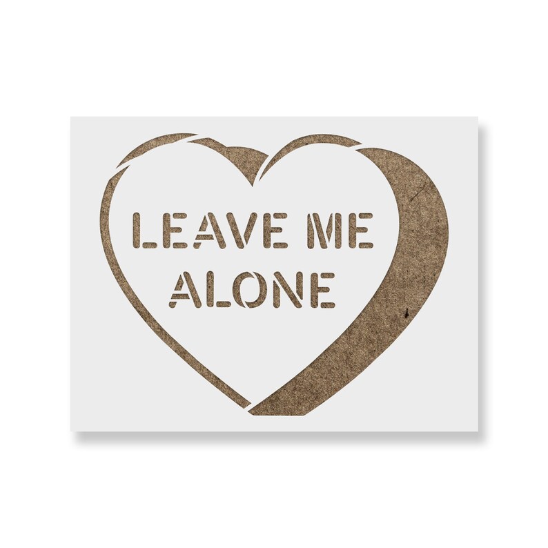 Leave Me Alone Valentines Heart Stencil Durable & Reusable | Etsy
