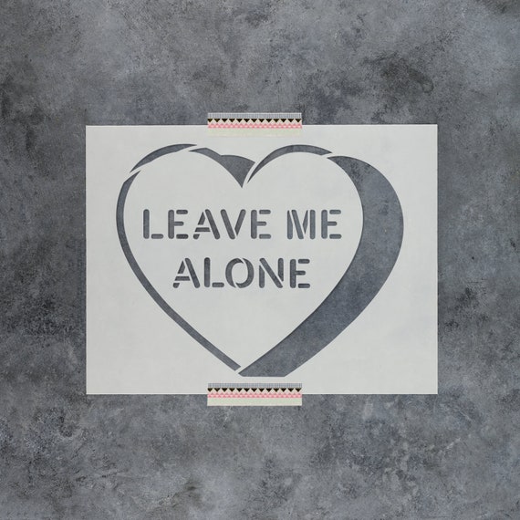 Leave Me Alone Valentines Heart Stencil Durable & Reusable | Etsy