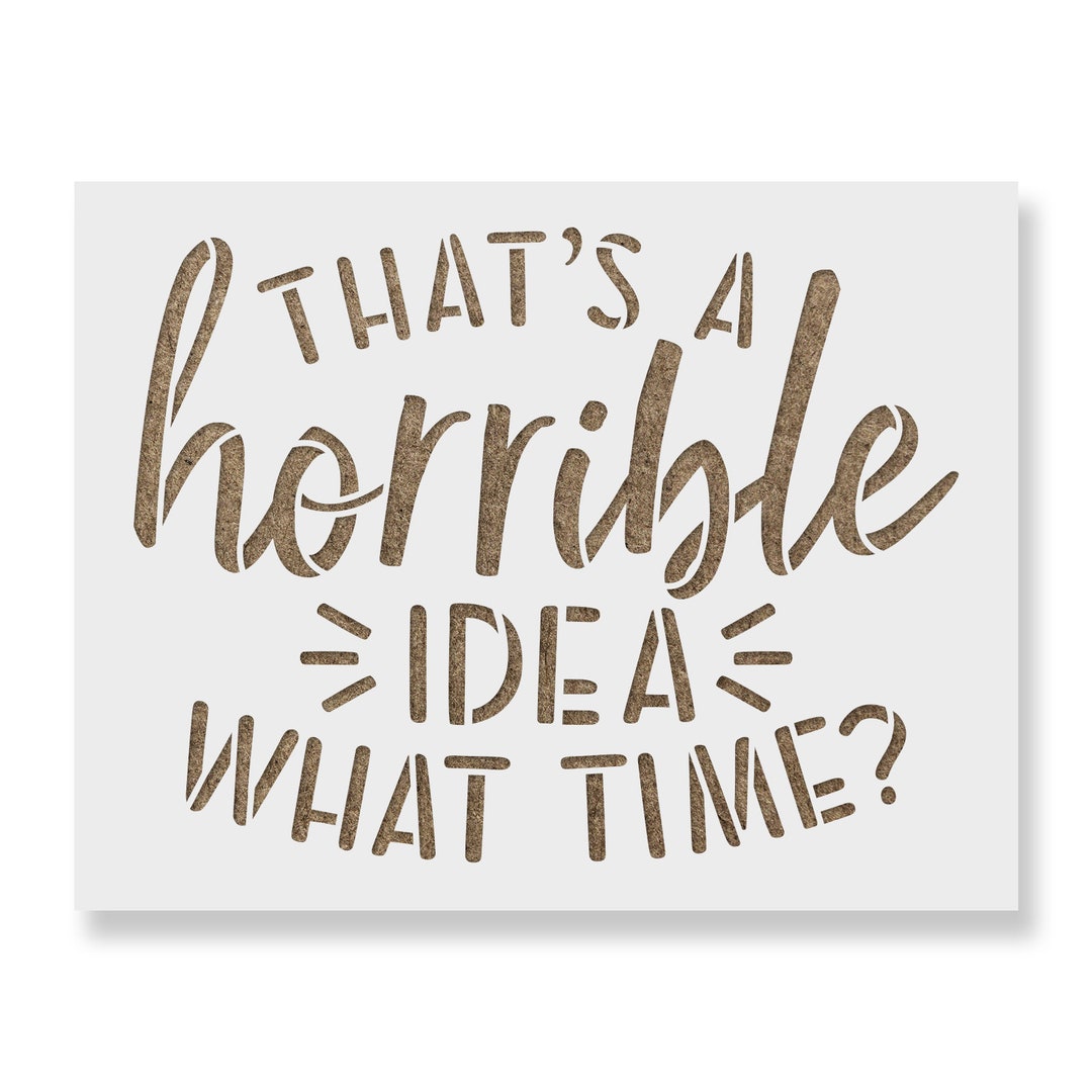 Horrible Idea Stencil - Reusable Stencils for Painting - Create DIY ...
