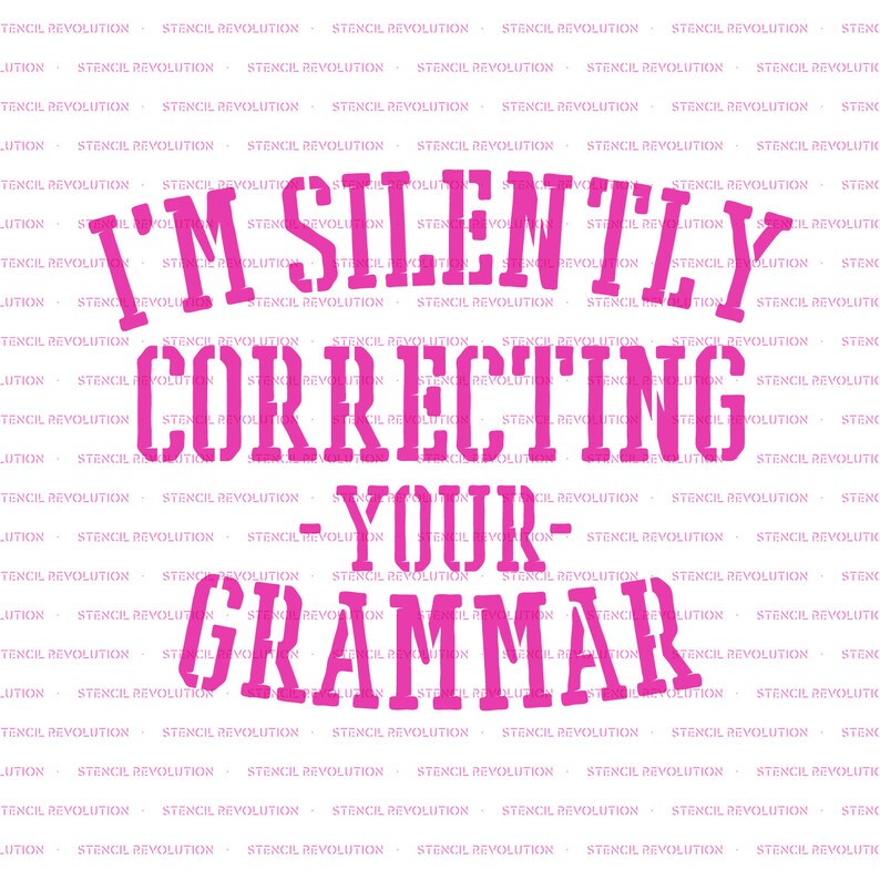 I Am Silently Correcting Your Grammar Stencil Reusable | Etsy