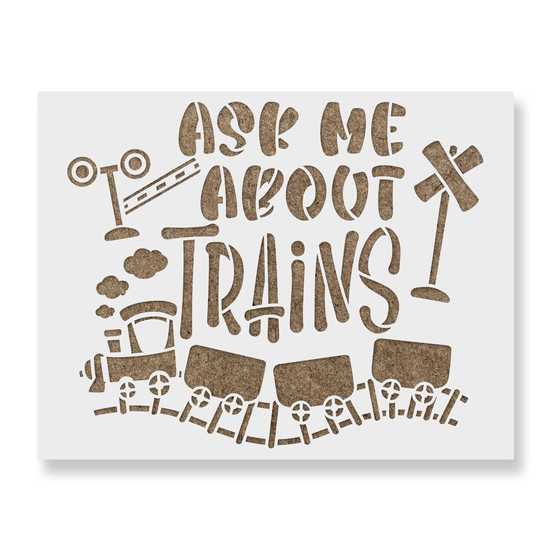Ask Me About Trains Stencil for Wall Art, Railroad Theme, Reusable ...