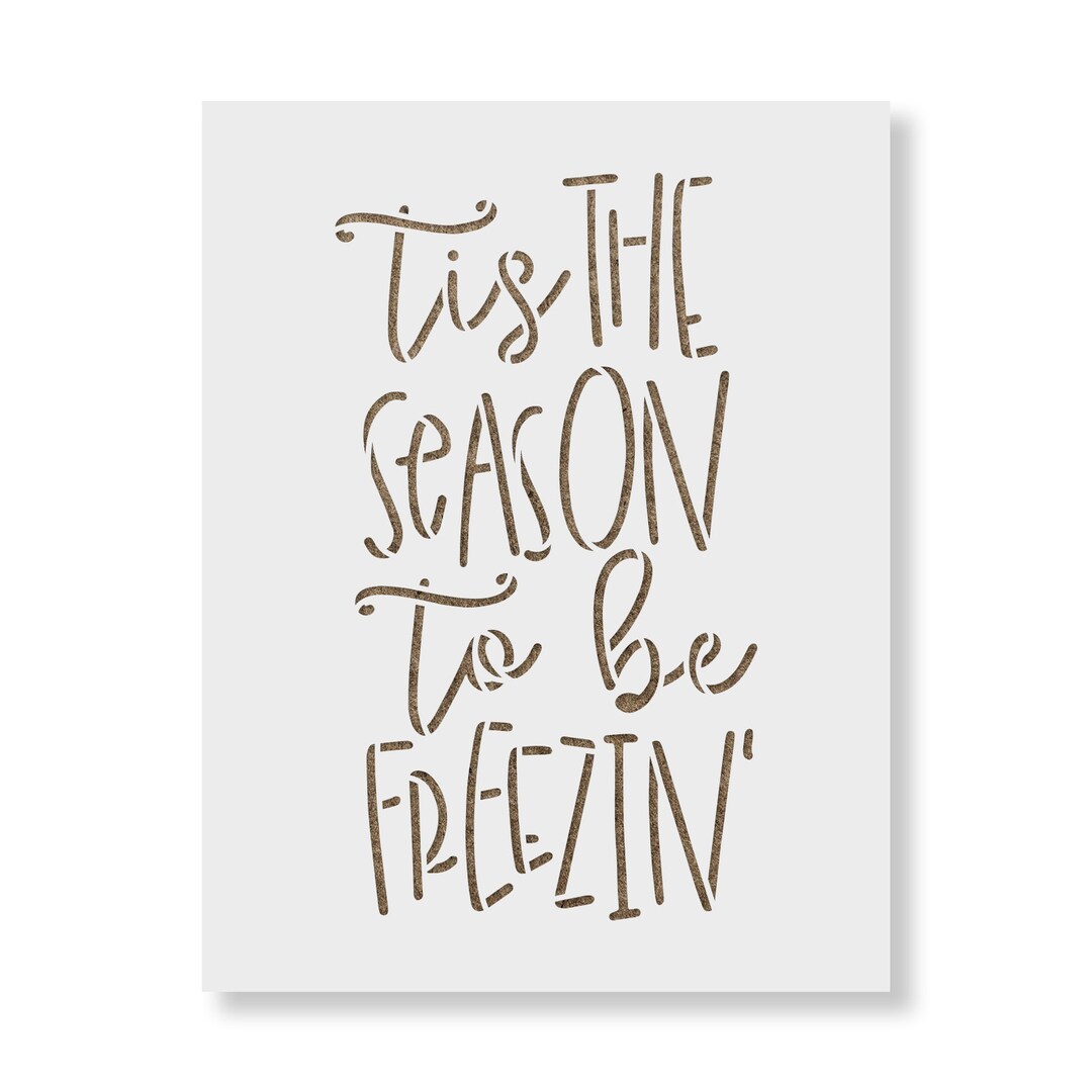 Tis the Season to Be Freezin Stencil Mylar Christmas Stencils for ...