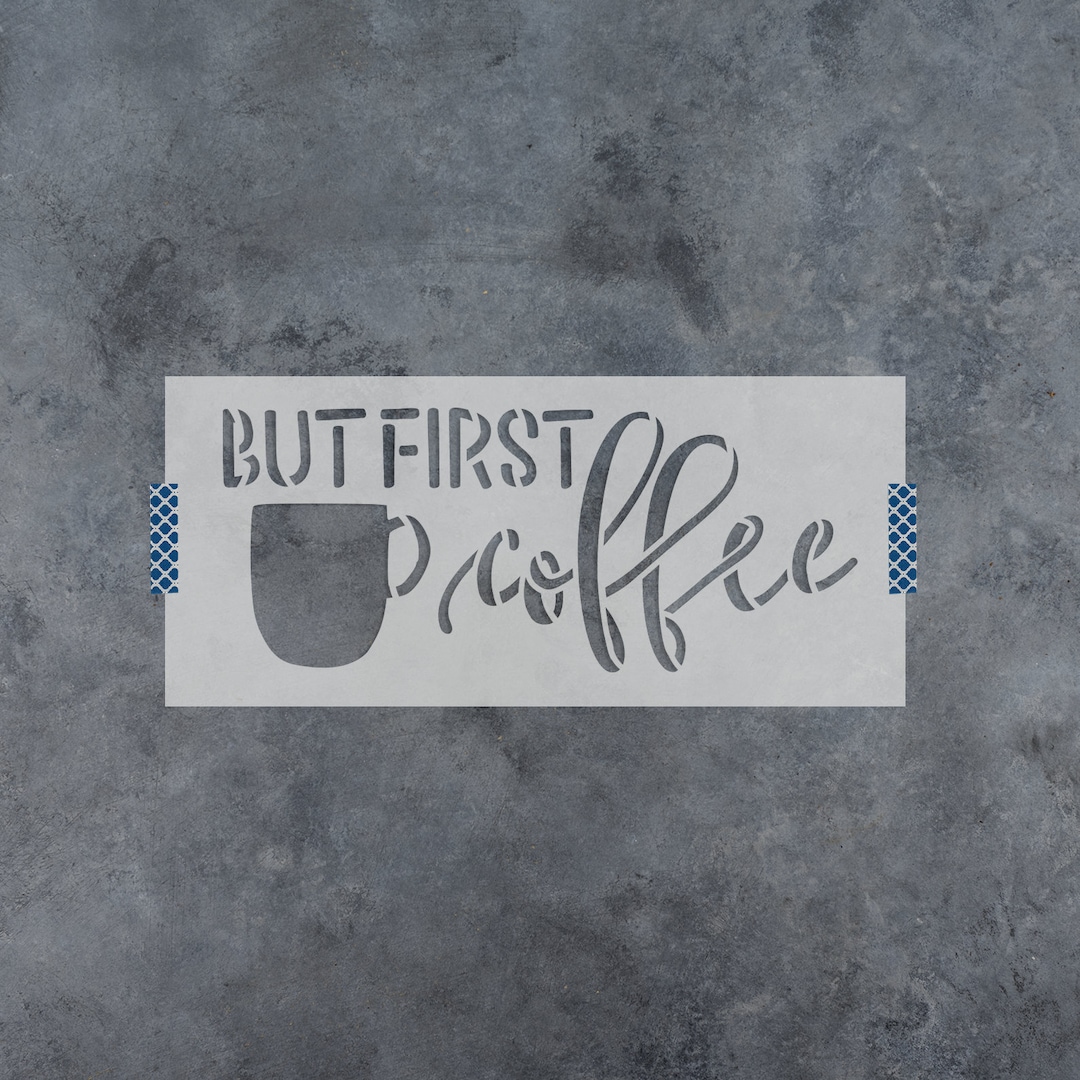 But First Coffee Stencil - but First Coffee, Sign Stencils, Coffee ...