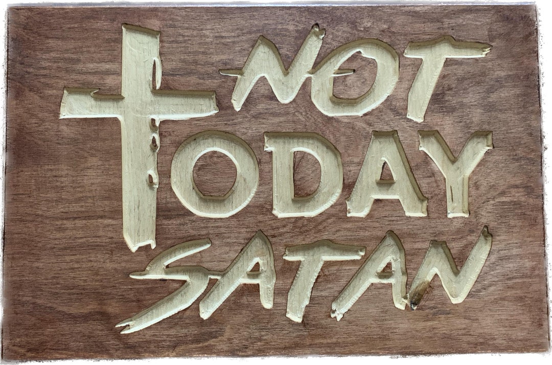 Carved and Stained Not Today Satan Sign - Etsy