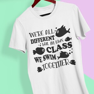 T-shirt Be We're All Different but in This Class We Swim Together ...