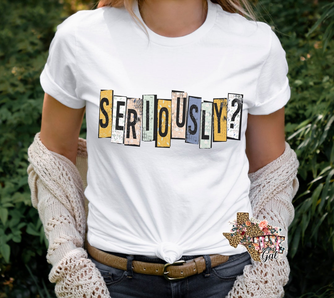 Seriously T-shirt PNG Sublimation Digital Download - Etsy