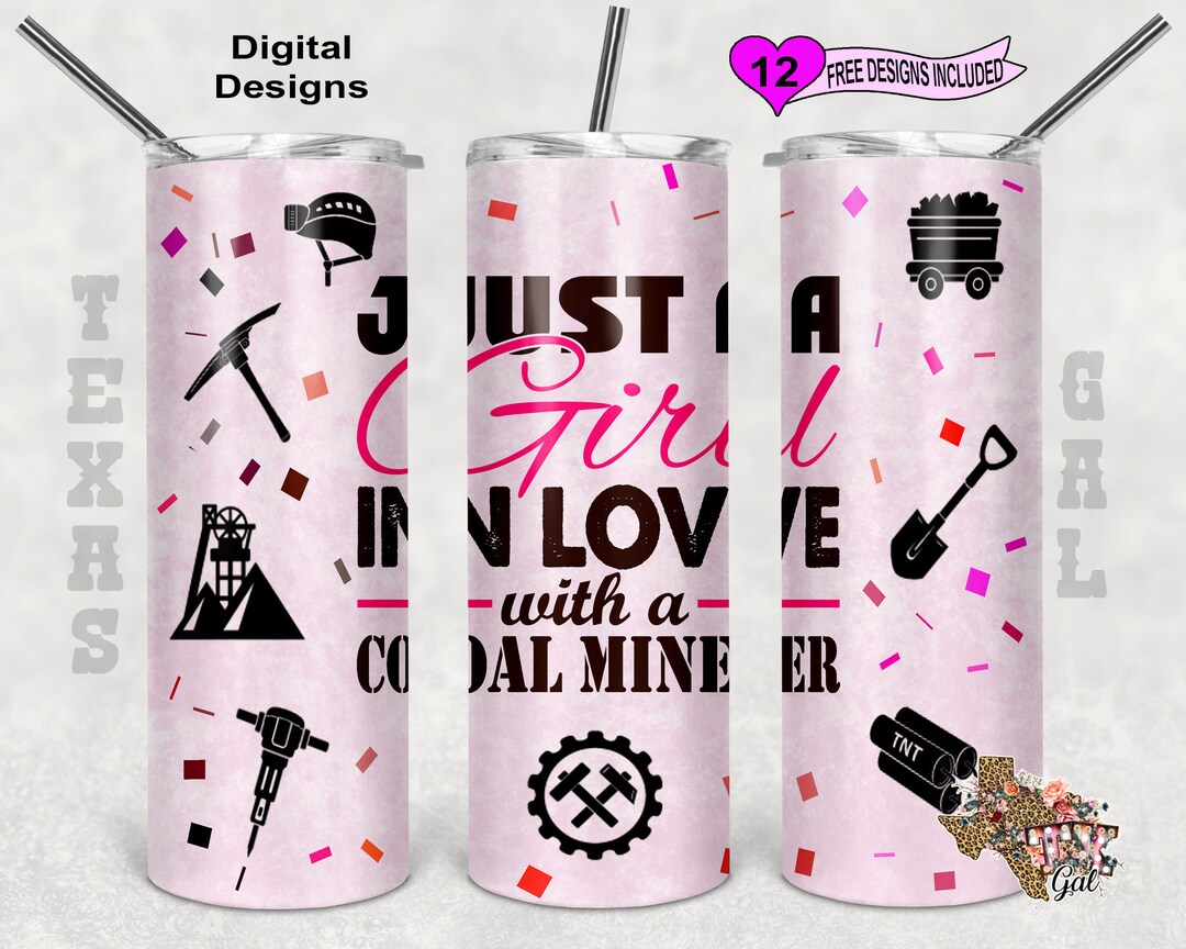 Just A Girl in Love With A Coal Miner, Coal Miners Tumbler Wrap, 20oz ...