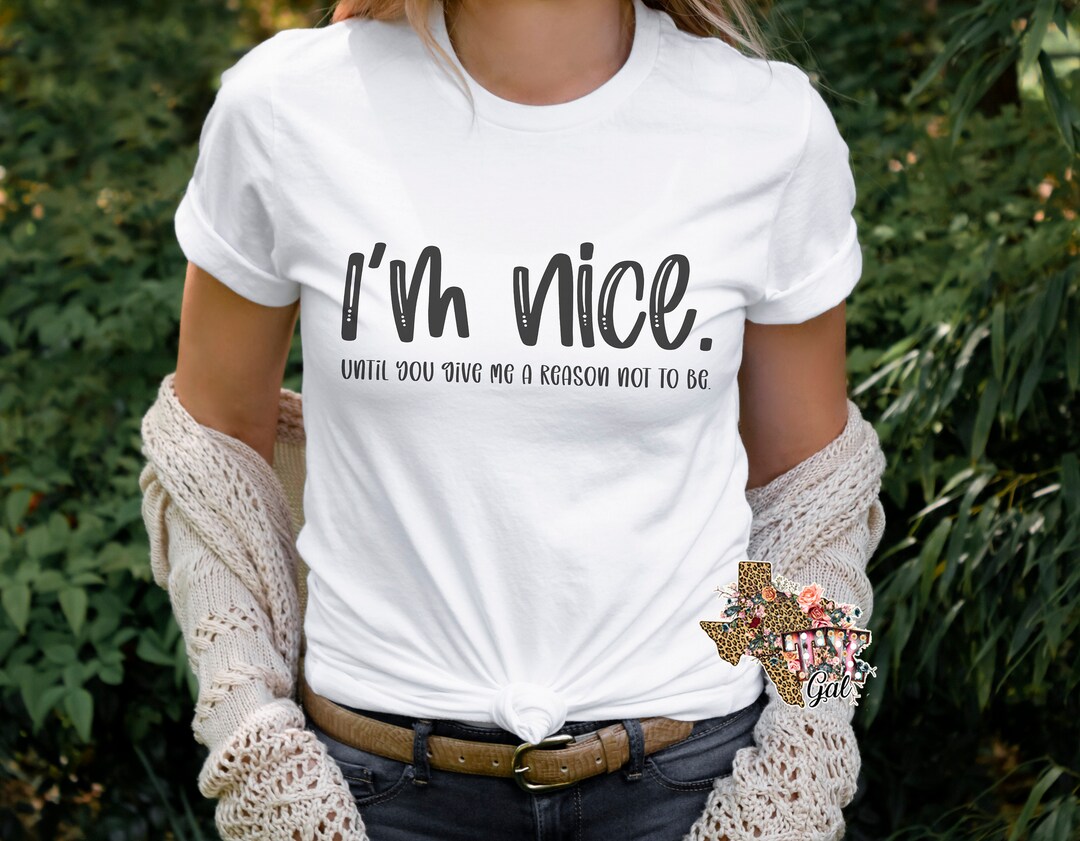 I'm Nice Until You Give Me A Reason Not to Be Funny T-shirt PNG ...