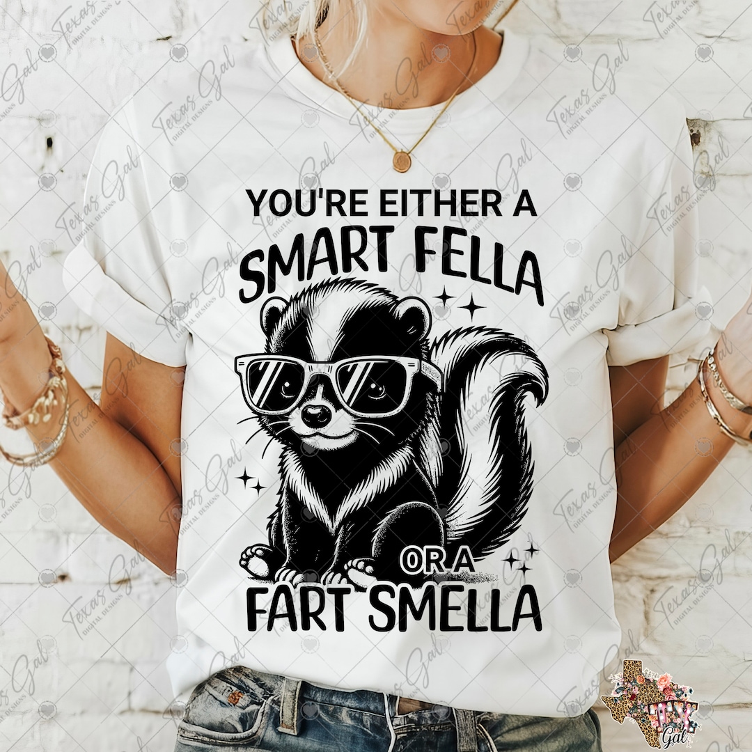 You're Either A Smart Fella or A Fart Smella PNG, Trendy PNG, Sarcastic ...