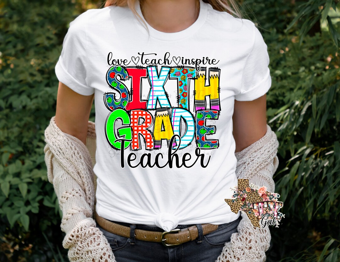 Teacher PNG, Teacher Sublimation Design, Sixth Grade Teacher Shirt ...