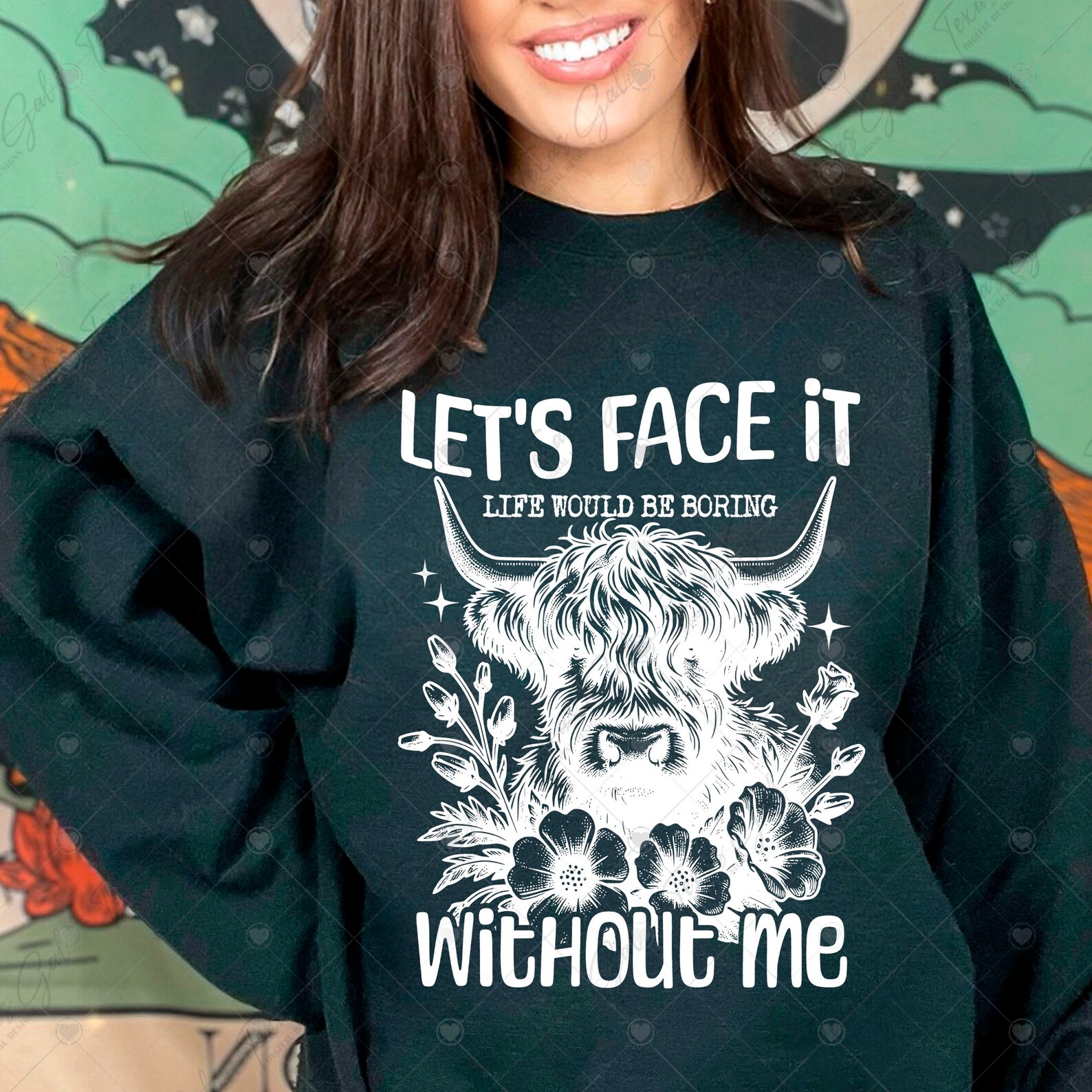 Let's Face It Life Would Be Boring Without Me PNG, Highland Cow, Funny ...
