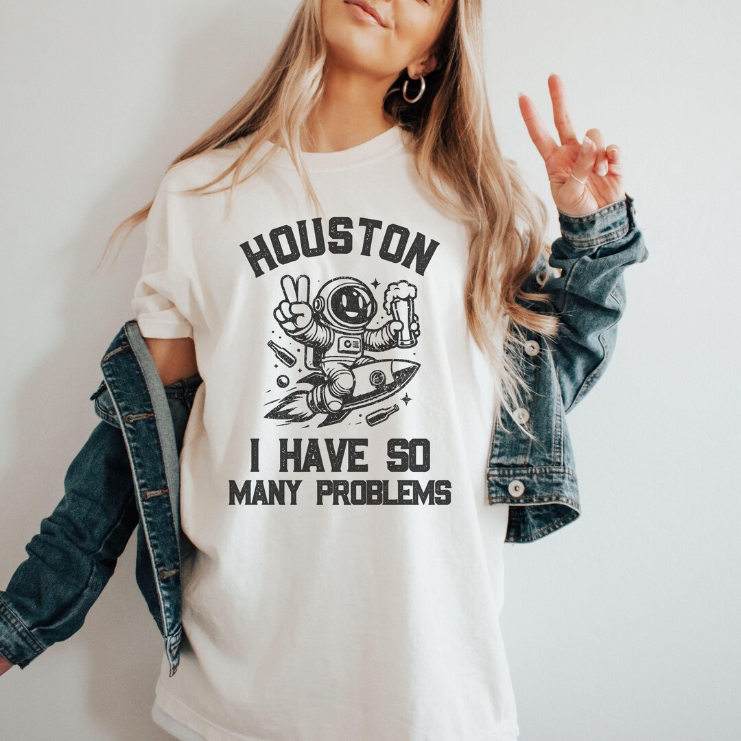 Houston I Have so Many Problems, Astronomy Shirts, Houston, Planets ...