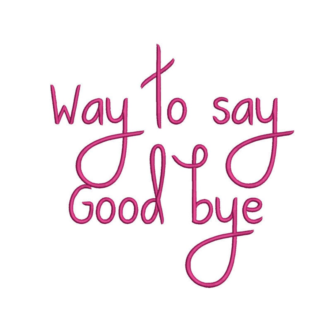 Way to Say Good Bye Embroidery Font 4 Size Font Machine Embroidery Font ...