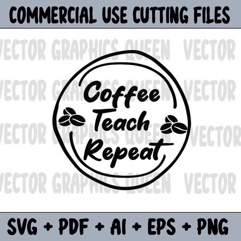 Coffee Teach Repeat Digital File SVG, Cricut, Digital Download, Svg ...