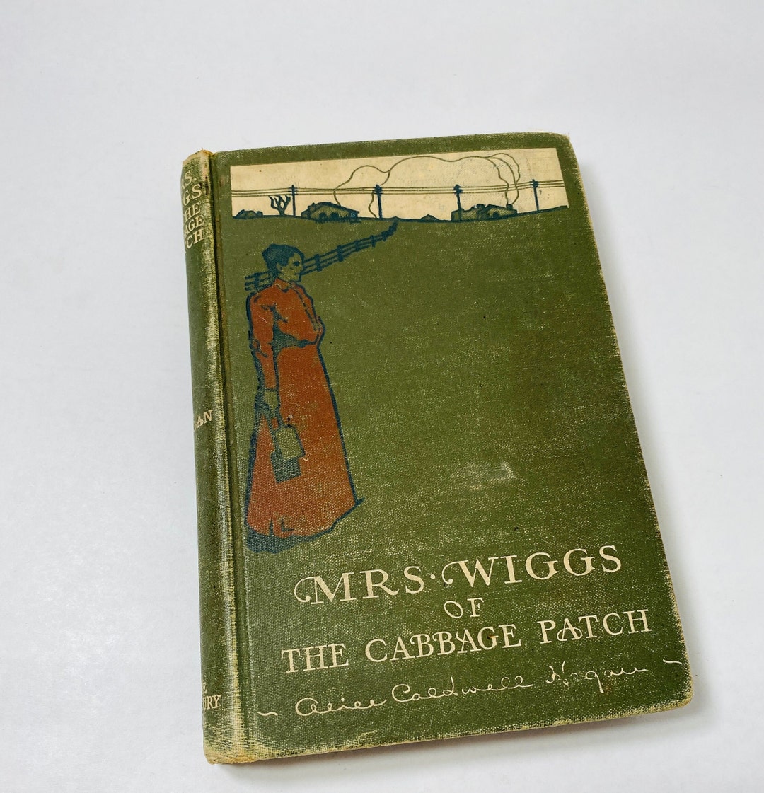 1903 Mrs Wiggs of the Cabbage Patch by Alice Caldwell Hegan Vintage ...