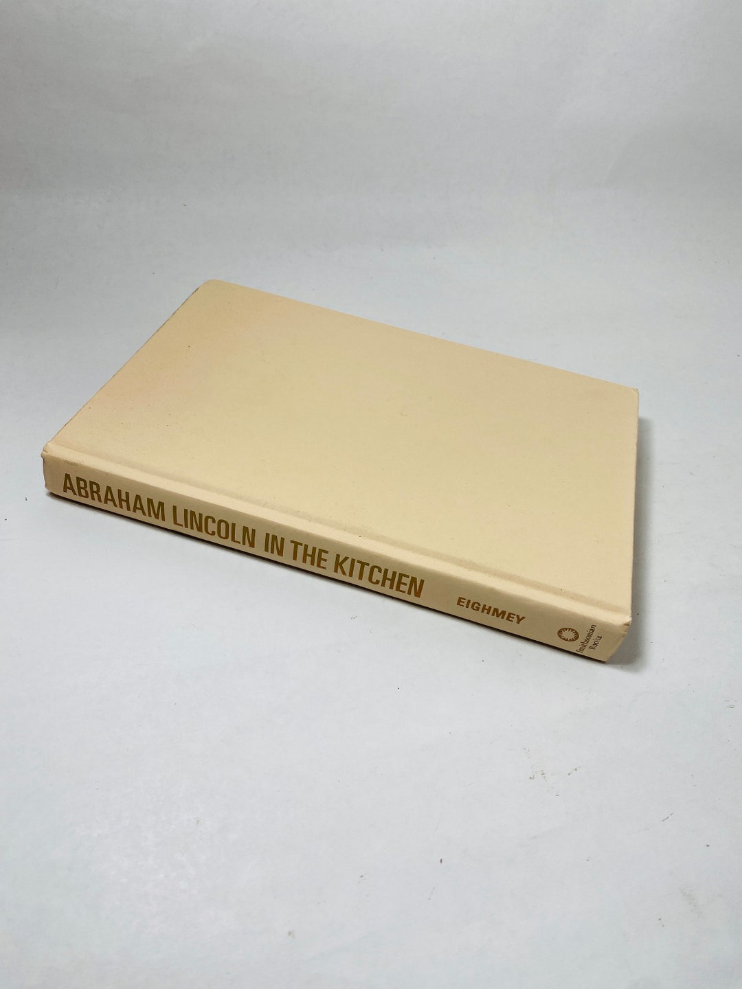 Abraham Lincoln in the Kitchen Vintage Recipe Book by Rae Eighmey About ...