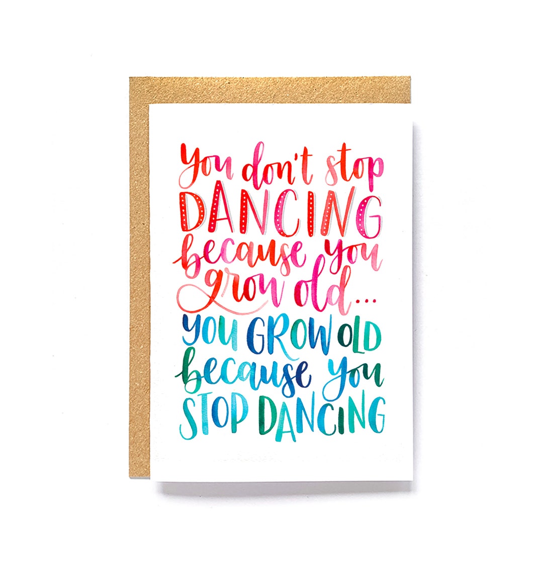 Fun Greetings Card for Dancer - You Don't Stop Dancing Because You Grow ...