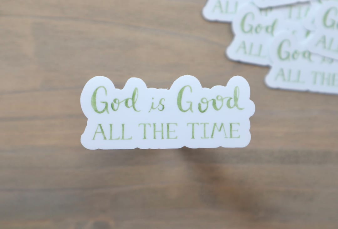 God is Good STICKER God is Good All the Time, Faith Sticker, Bible ...