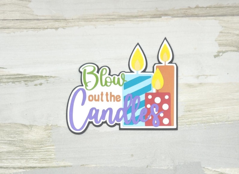 Blow Out the Candles Birthday Paper Pieced Die Cut Title for ...