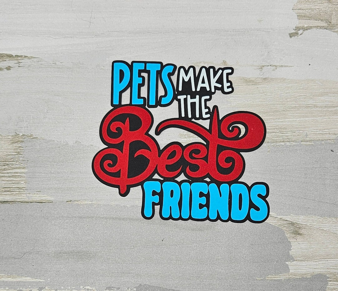 Pets Make the Best Friends Paper Pieced Die Cut Title for Scrapbooking ...
