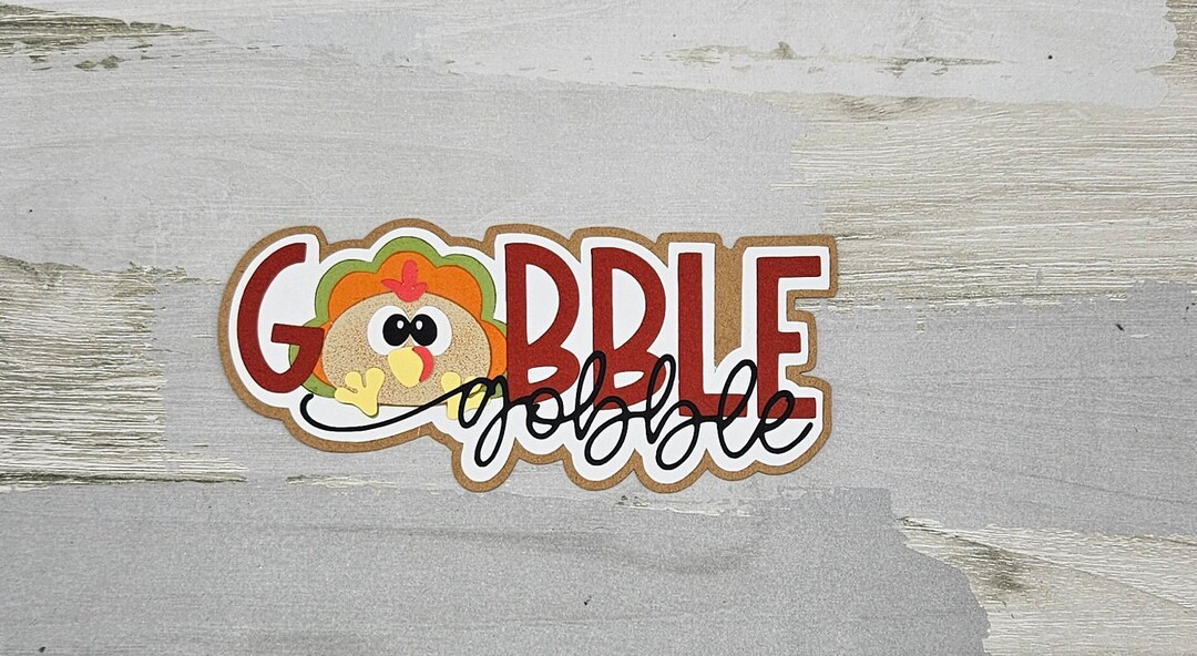 Gobble Gobble Thanksgiving Paper Pieced Die Cut Title for Scrapbooking ...