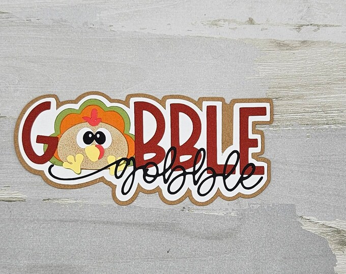 Gobble Gobble Thanksgiving Paper Pieced Die Cut Title for Scrapbooking ...