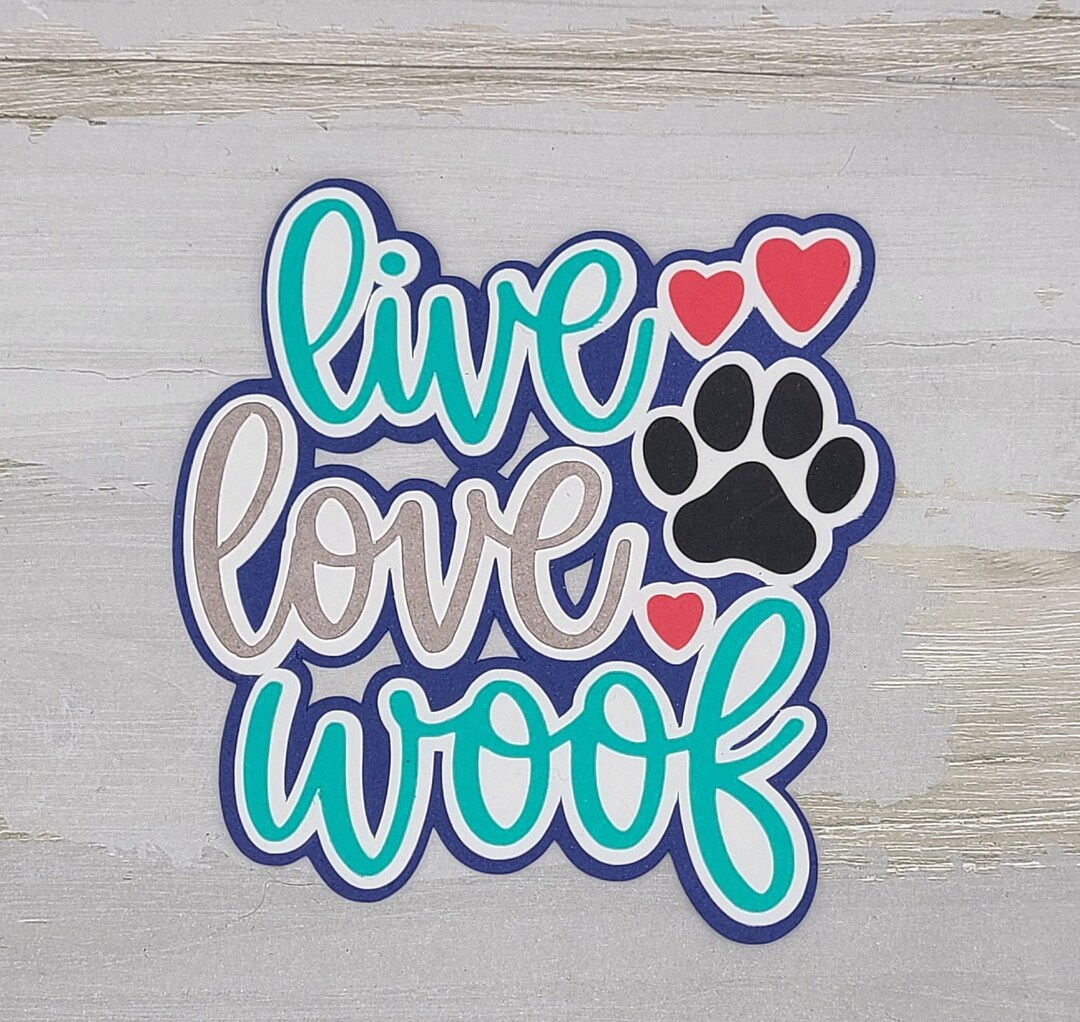 Live Love Woof Paper Pieced Die Cut Title for Scrapbooking,card Making ...