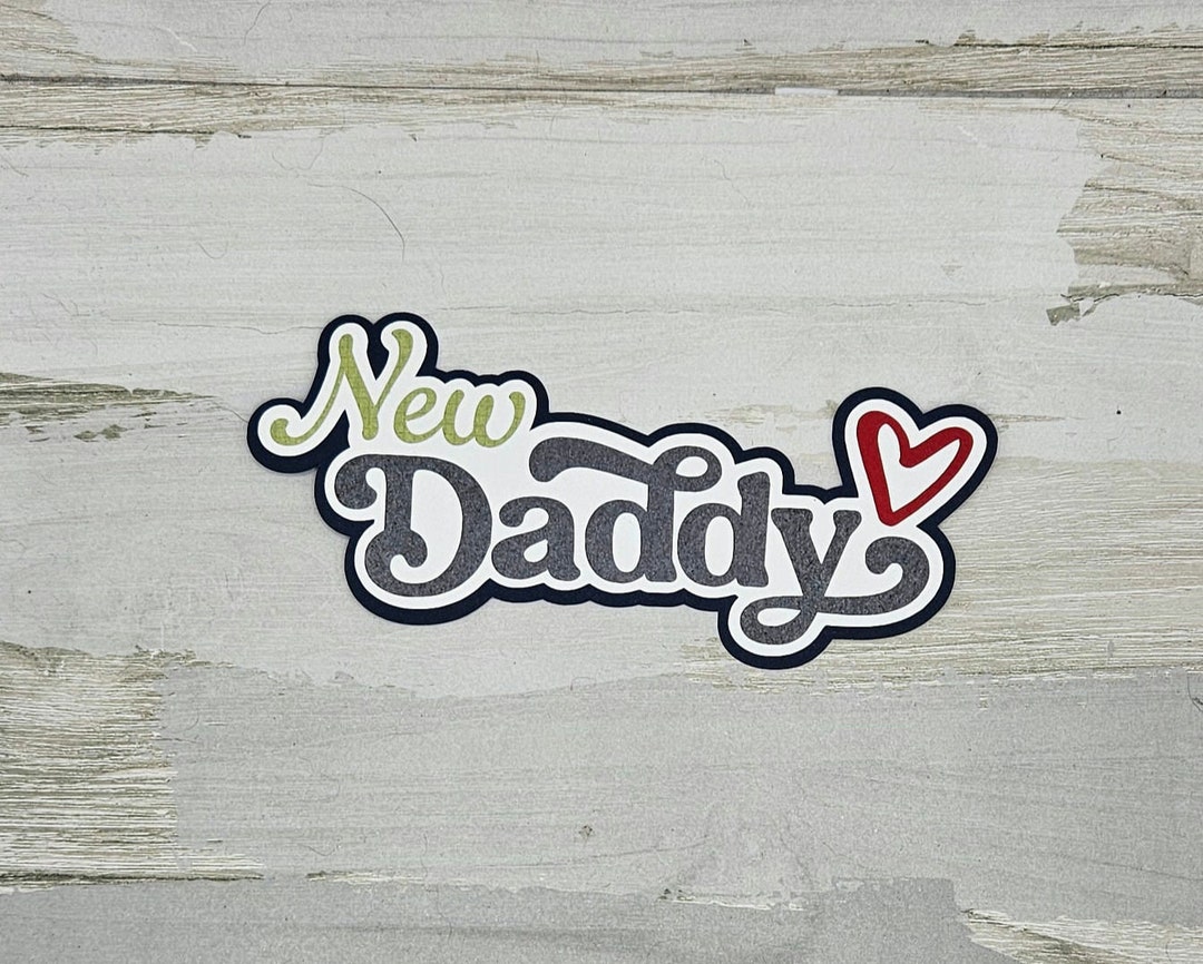 New Daddy Paper Pieced Die Cut Title For Scrapbooking And Keepsake 5954