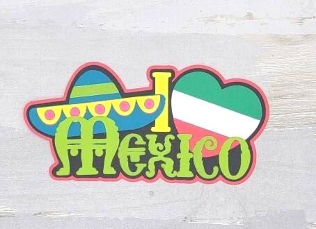 I Love Mexico Paper Pieced Die Cut Title for Scrapbooking, Card Making ...