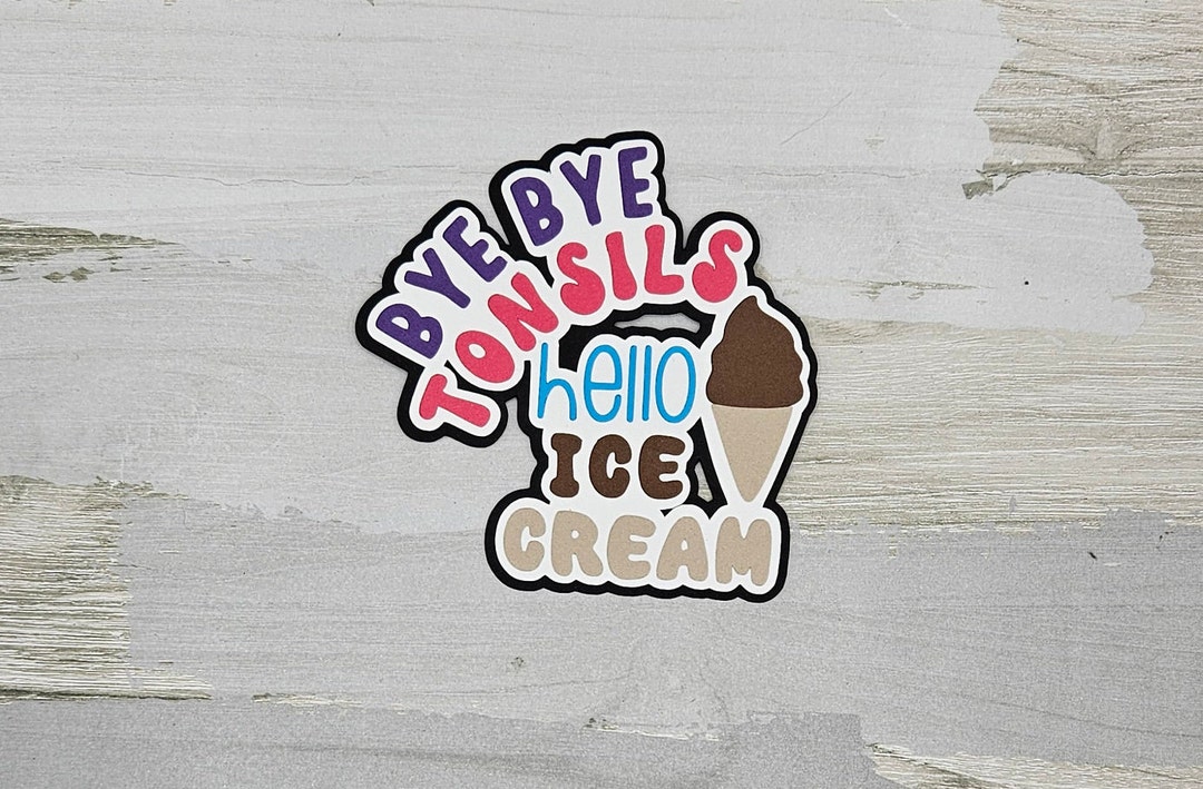 Bye Bye Tonsils Hello Ice Cream Paper Pieced Die Cut Title for ...