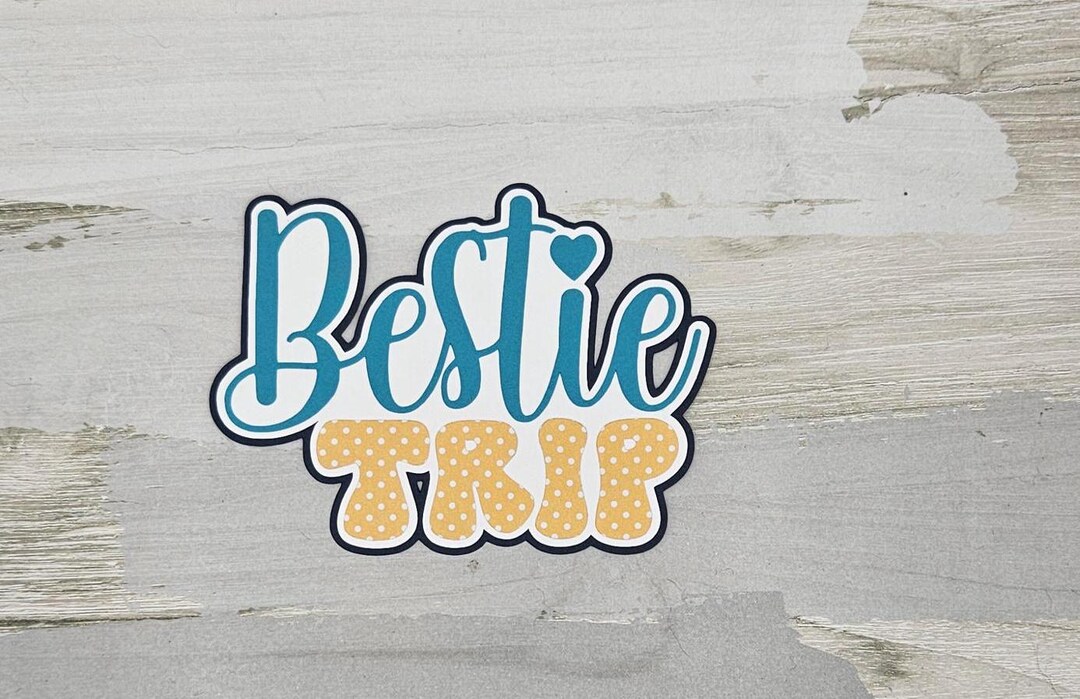 Bestie Trip Paper Pieced Die Cut Title for Scrapbooking, Card Making ...