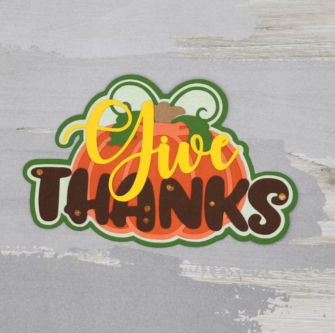 Give Thanks Paper Pieced Die Cut Title for Scrapbooking, Card Making ...
