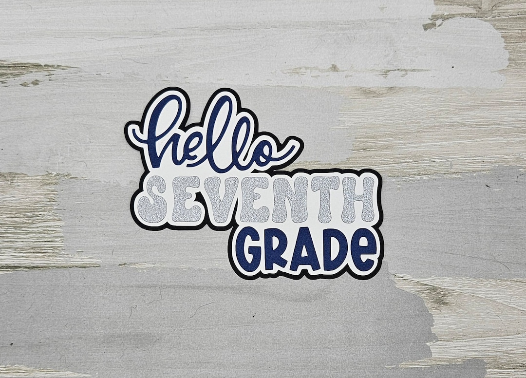 Hello Seventh Grade Paper Pieced Die Cut Title for Scrapbooking, Card ...