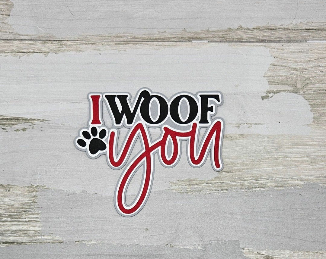 I Woof You Paper Pieced Die Cut Title for Scrapbooking,card Making, and ...