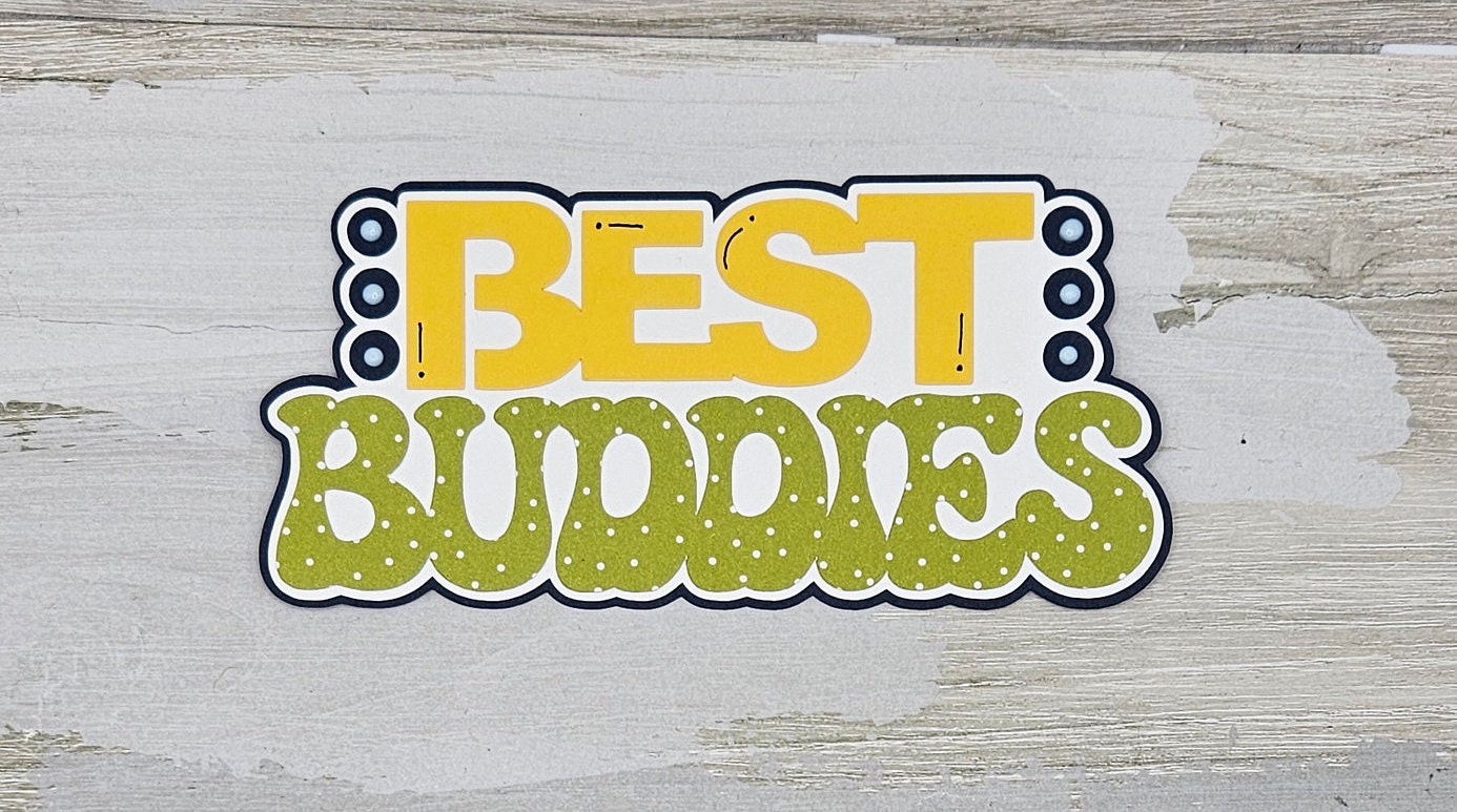 Best Buddies Paper Pieced Die Cut Title for Scrapbooking and Card ...