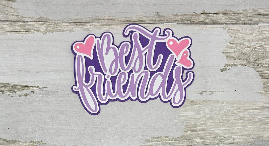 Best Friends Paper Pieced Die Cut Title for Scrapbooking and Keepsake ...