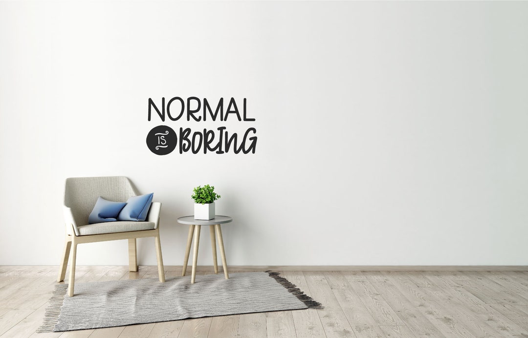 Normal is Boring Wall Sticker Quote, Wall Decal Quote, Motivational ...