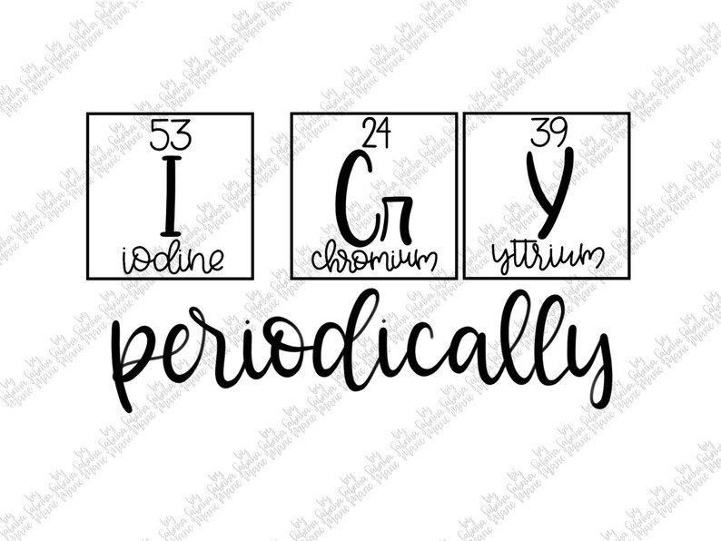 I Cry Periodically - Handdrawn Periodic Table Inspired Design - Digital ...